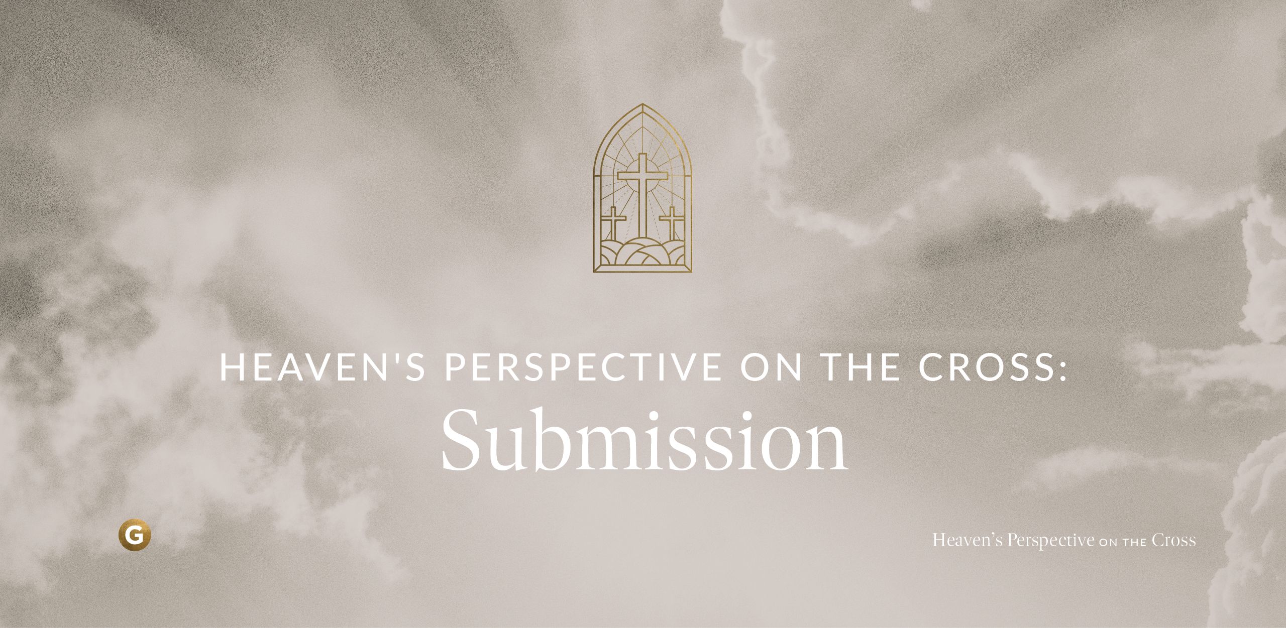Heaven's Perspective on the Cross: Submission