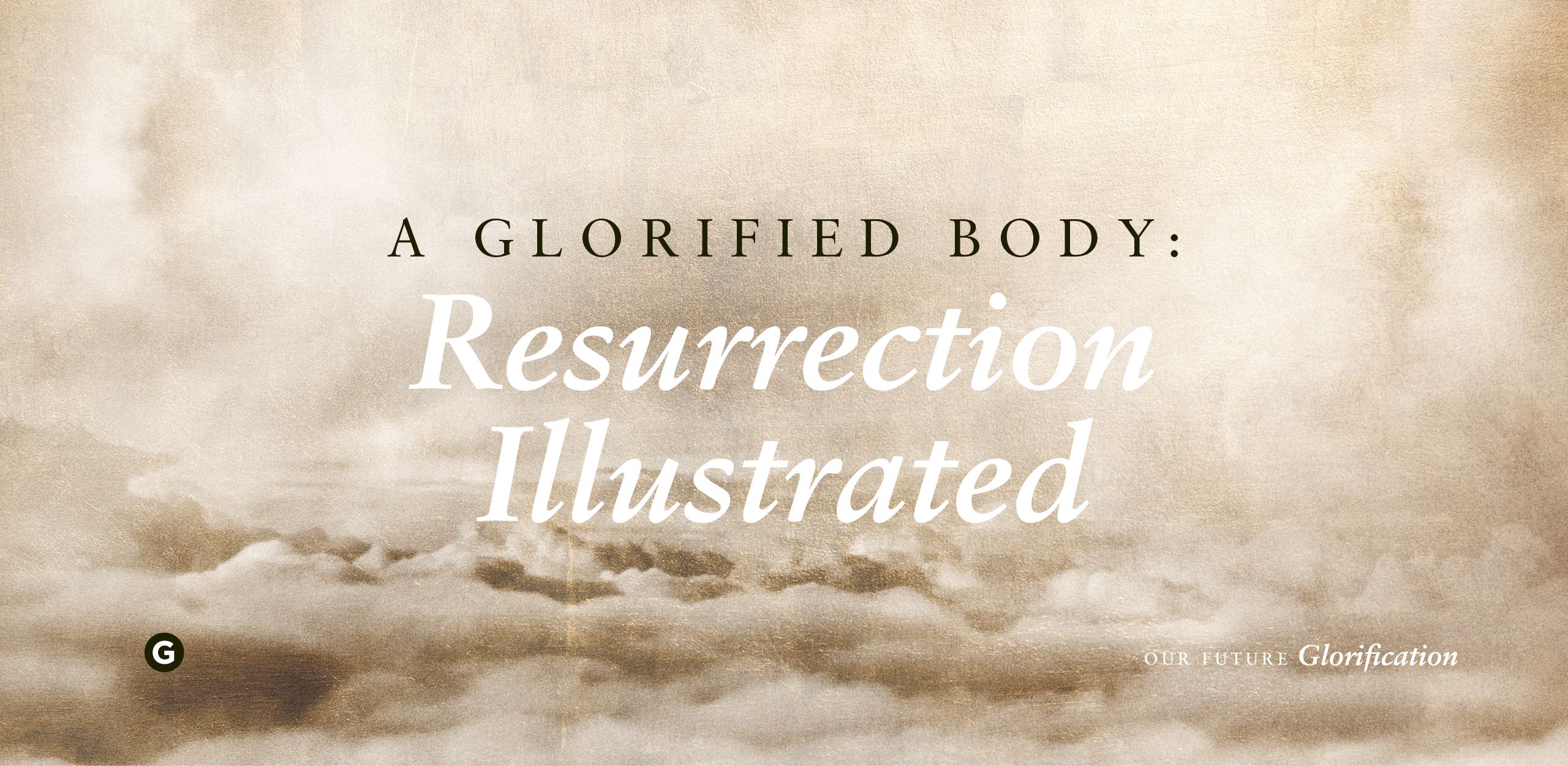 A Glorified Body: Resurrection Illustrated
