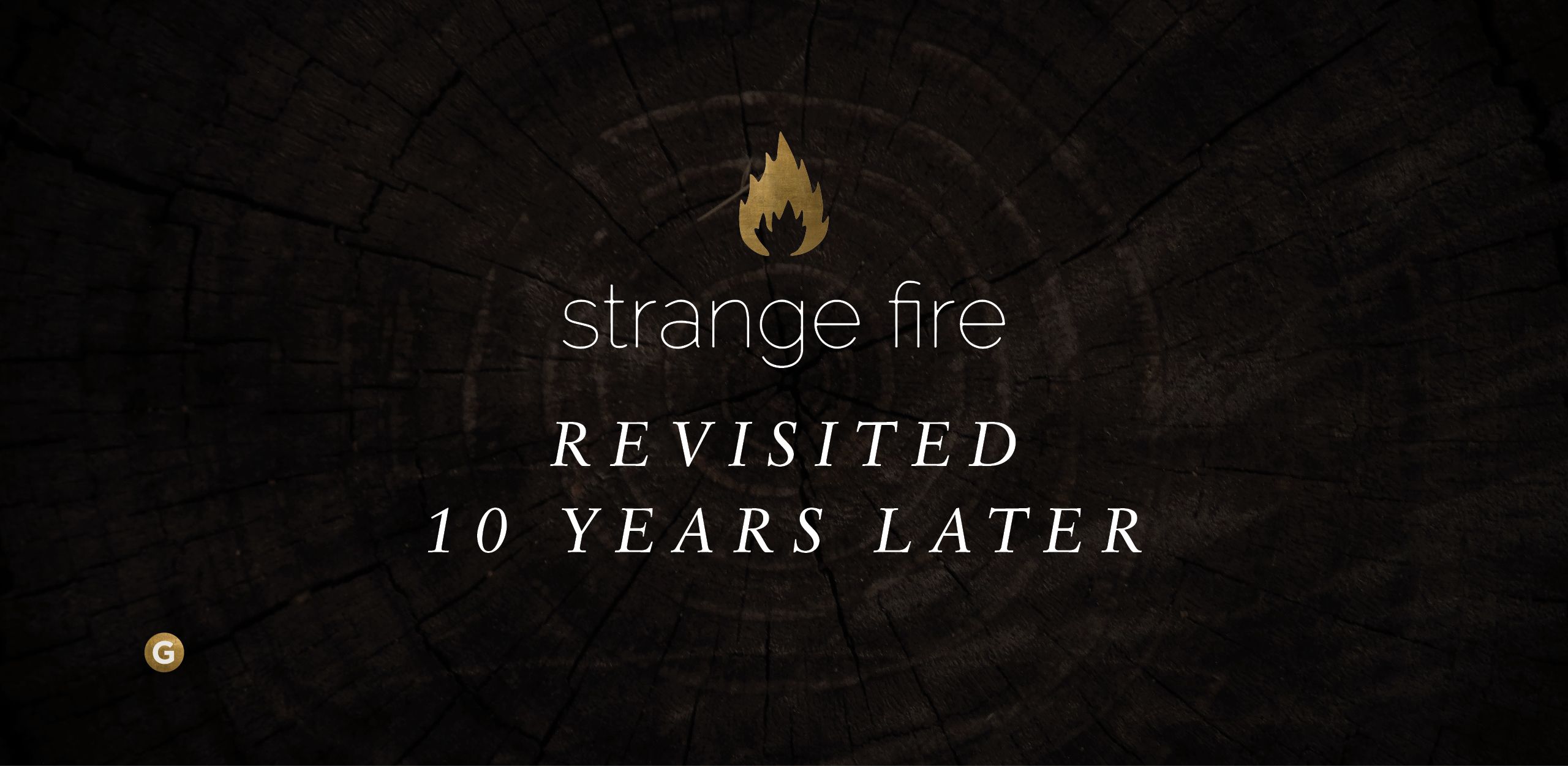 Strange Fire Revisited: 10 Years Later