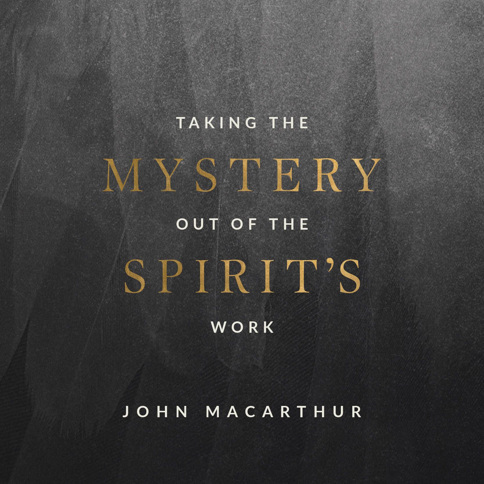 Taking the Mystery Out of the Spirit’s Work