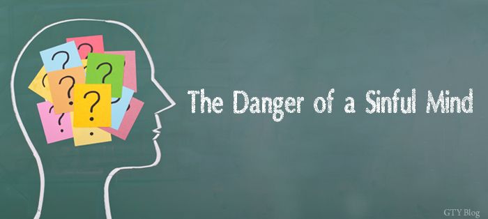 The Danger of a Sinful Mind