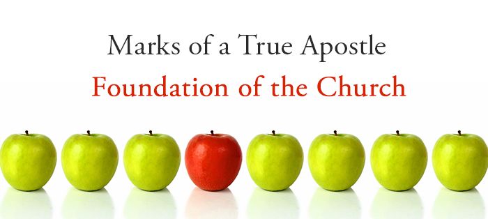 Marks of a True Apostle: Foundation of the Church