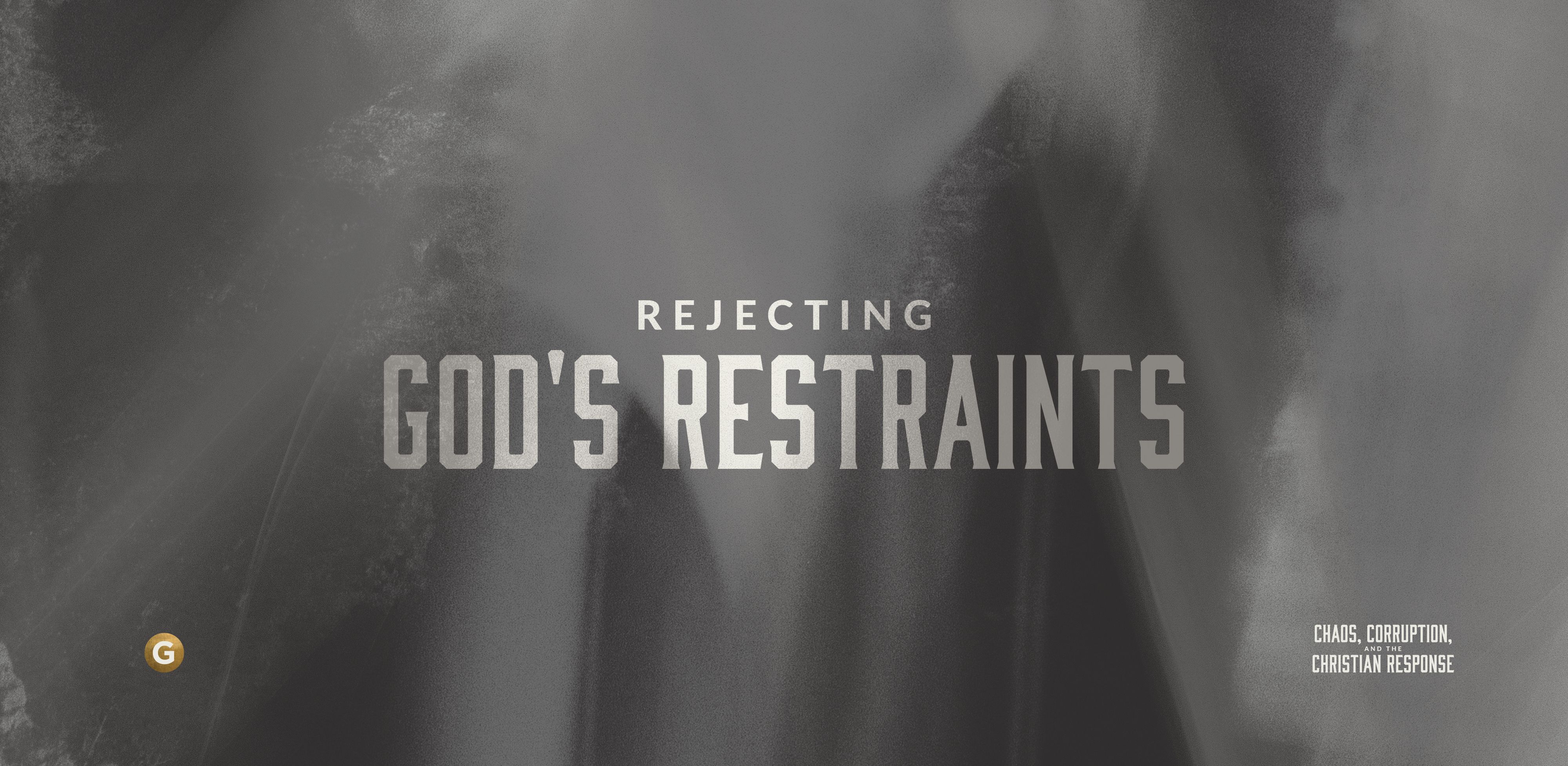 Rejecting God’s Restraints