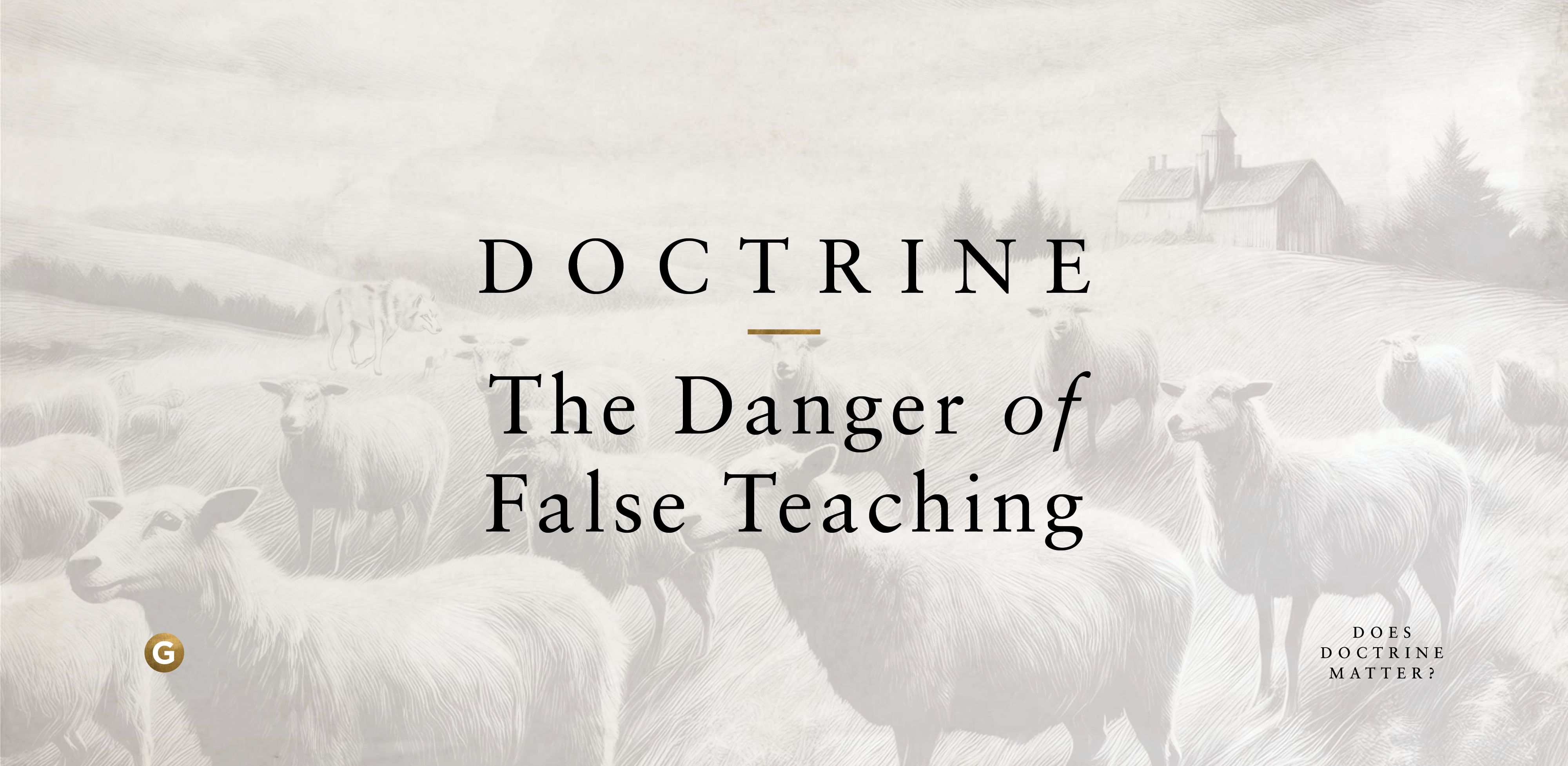 Doctrine: The Danger of False Teaching