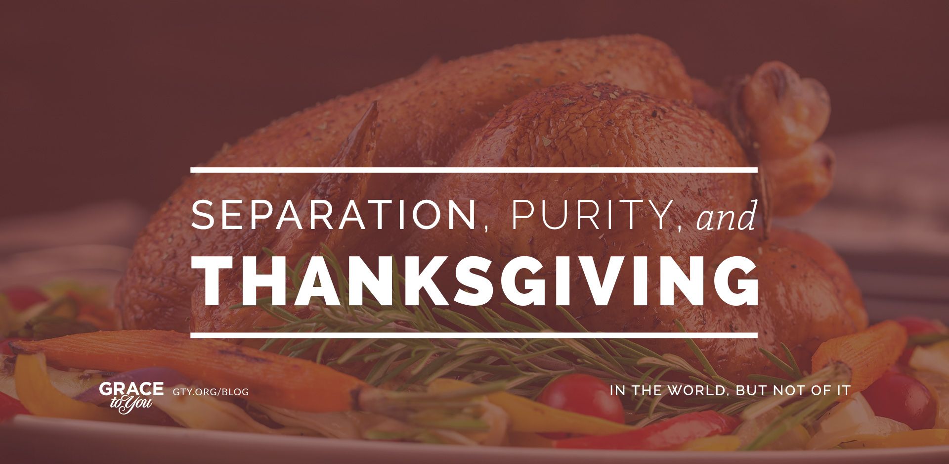 Separation, Purity, and Thanksgiving
