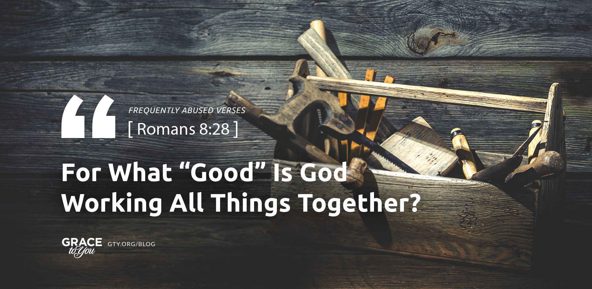 For What "Good" Is God Working All Things Together?
