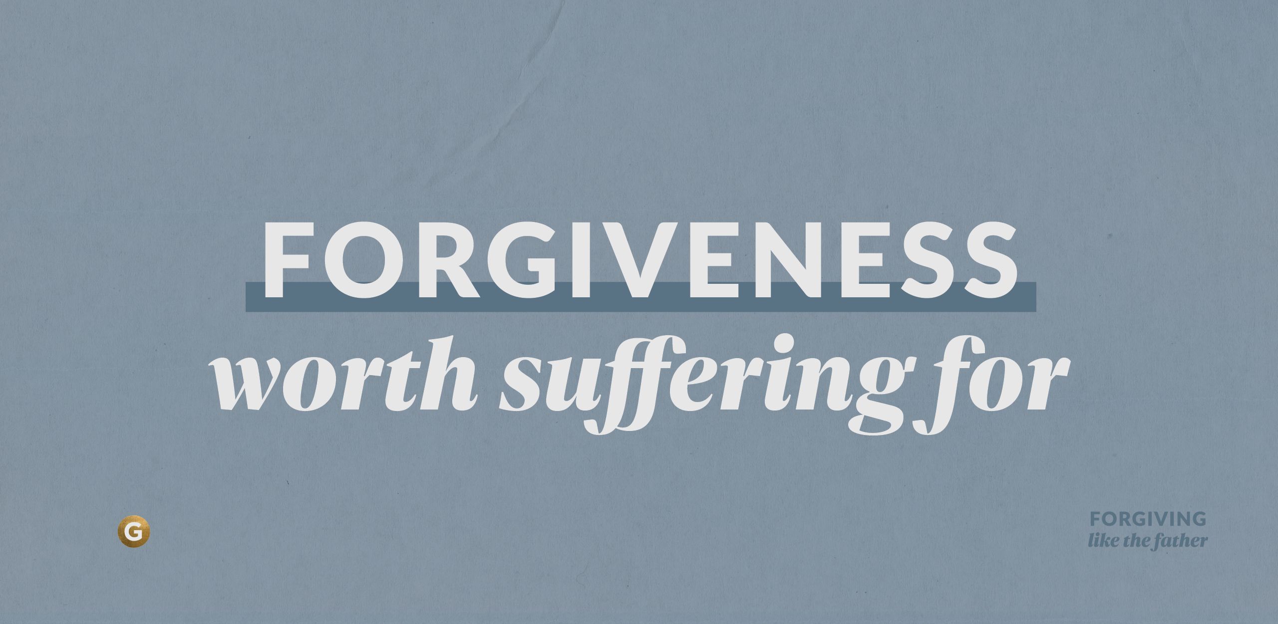 Forgiveness Worth Suffering For