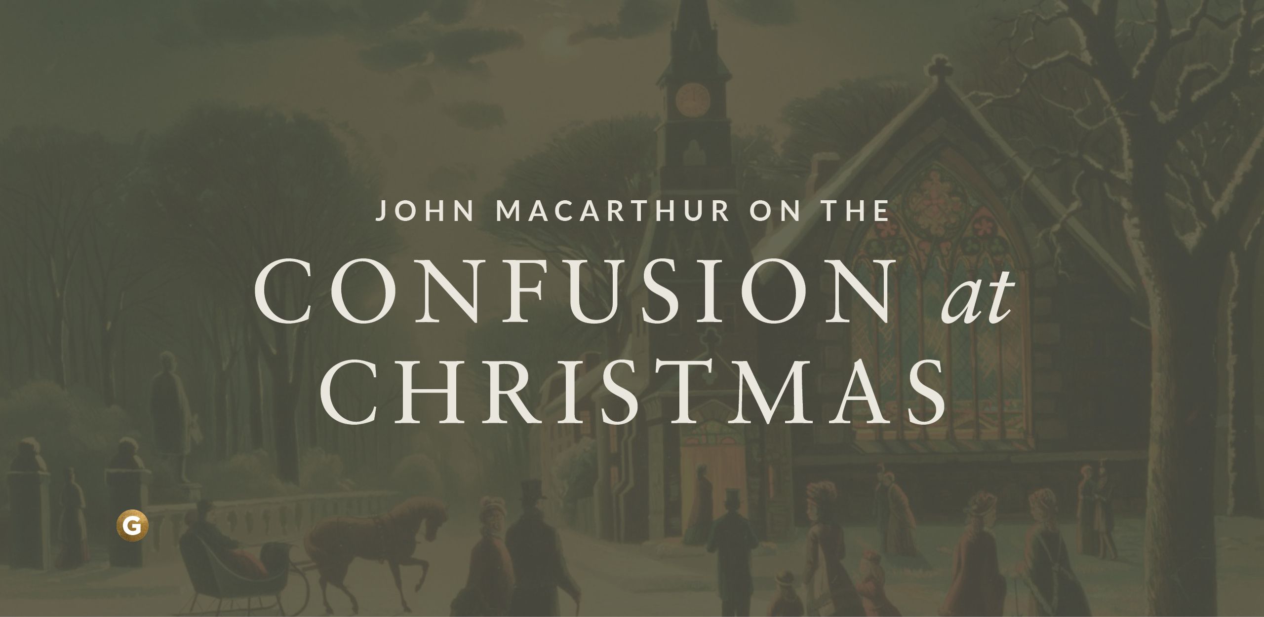 John MacArthur on the Confusion at Christmas