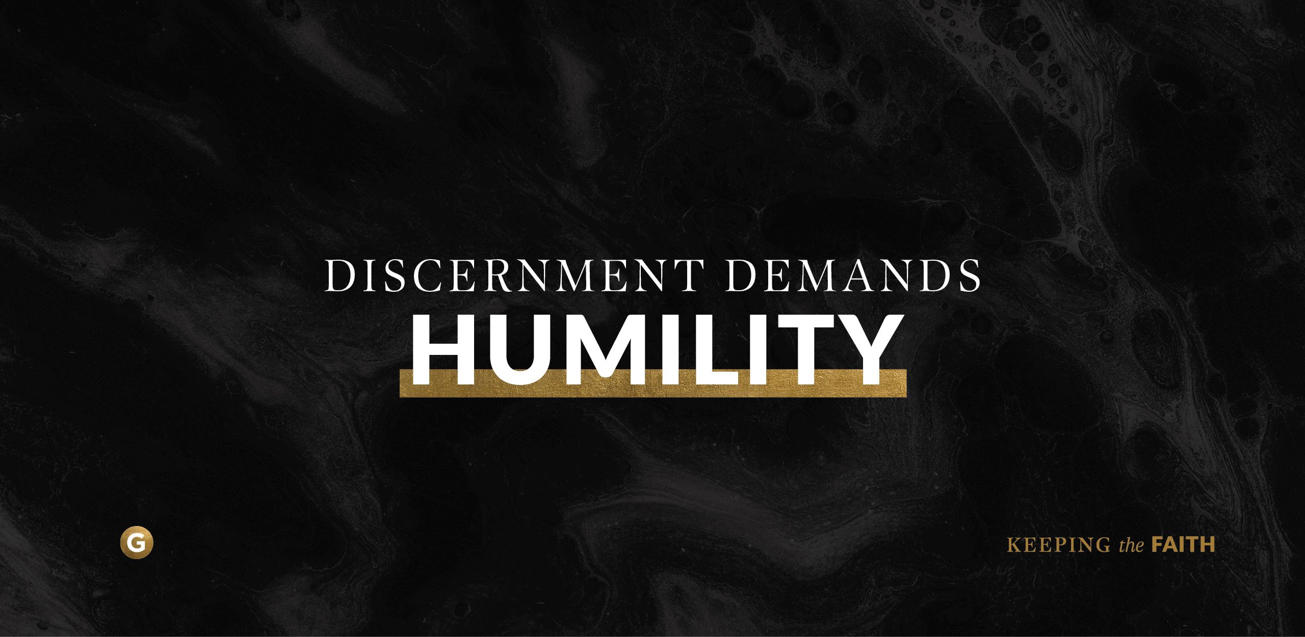 Discernment Demands Humility