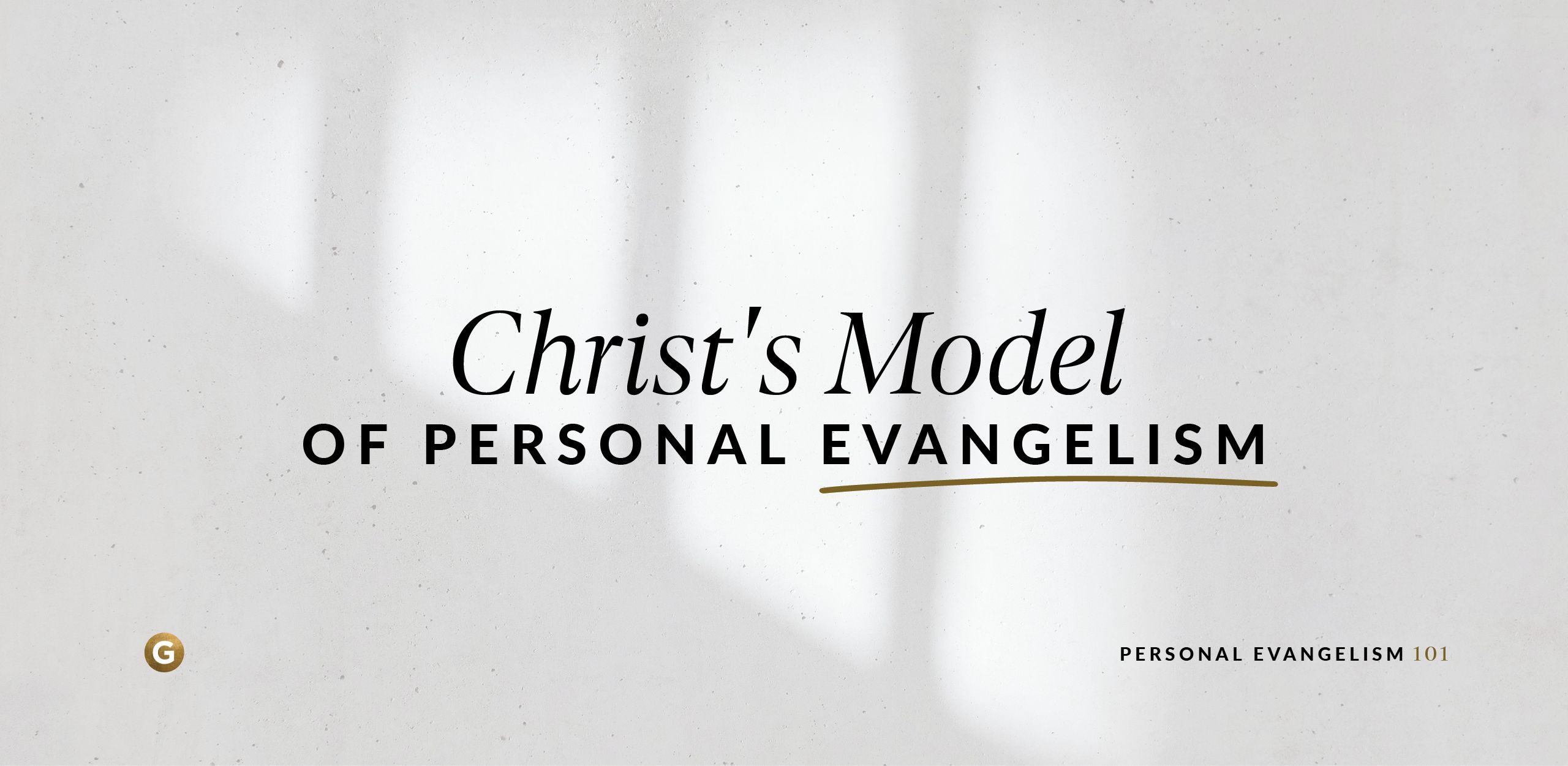 Christ's Model of Personal Evangelism