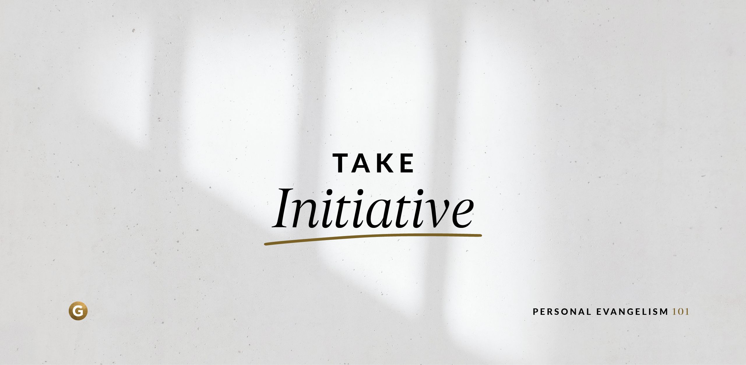 Take Initiative