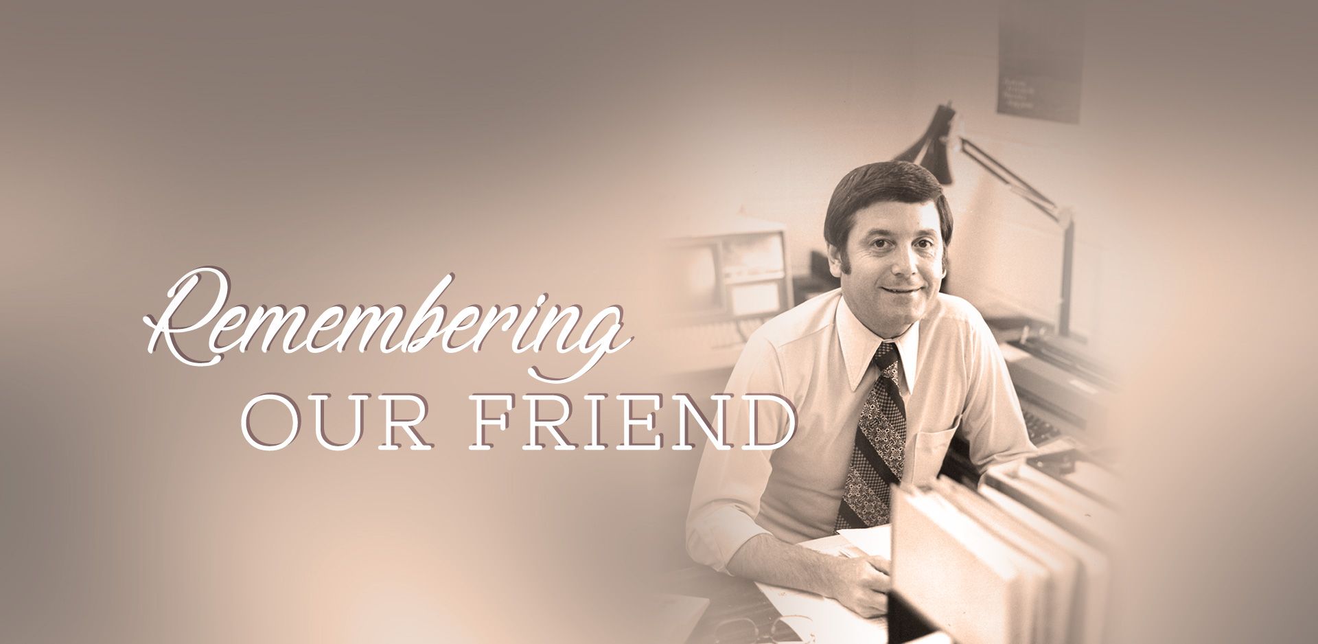 Remembering Our Friend