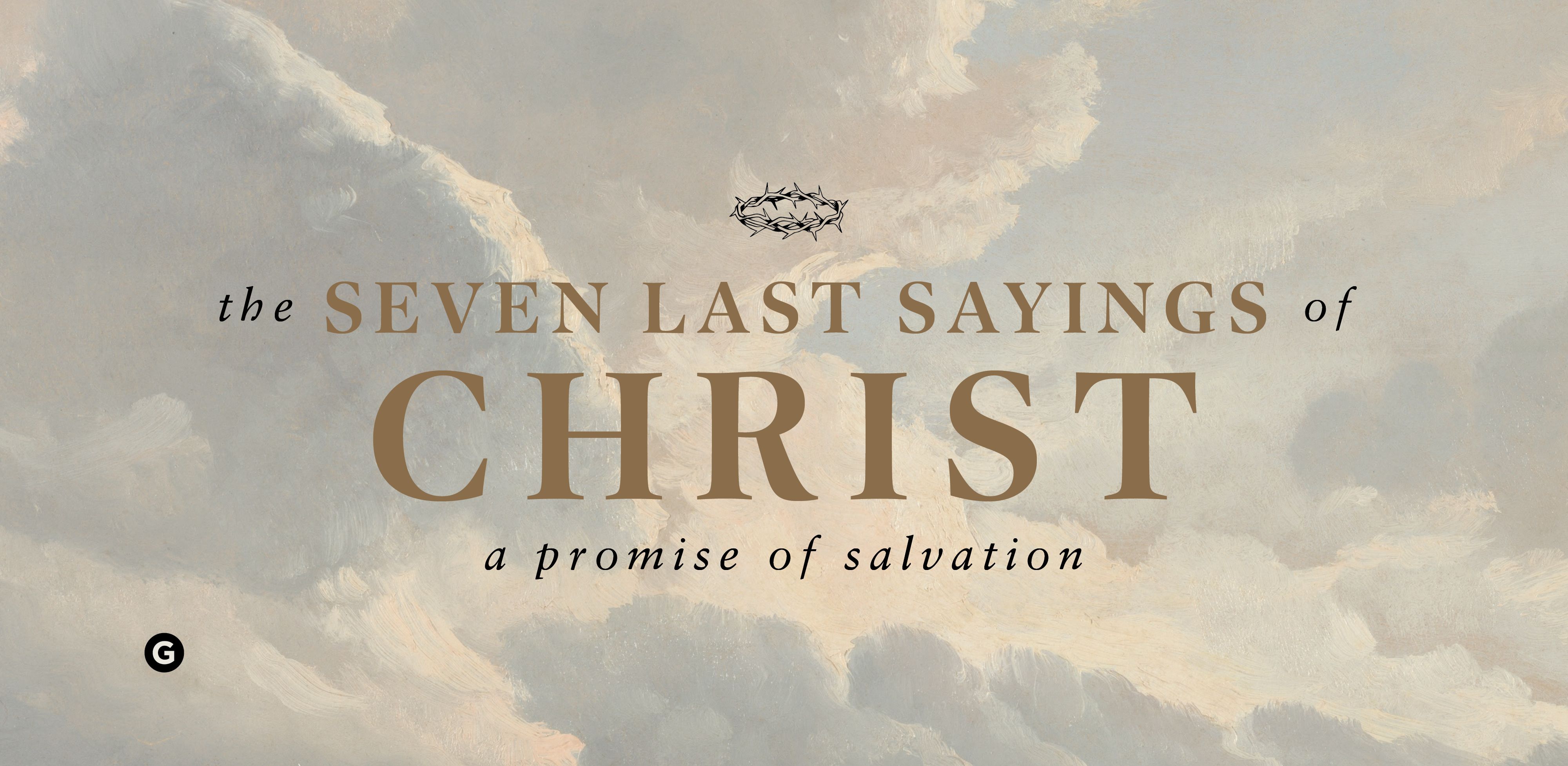 The Seven Last Sayings of Christ: A Promise of Salvation