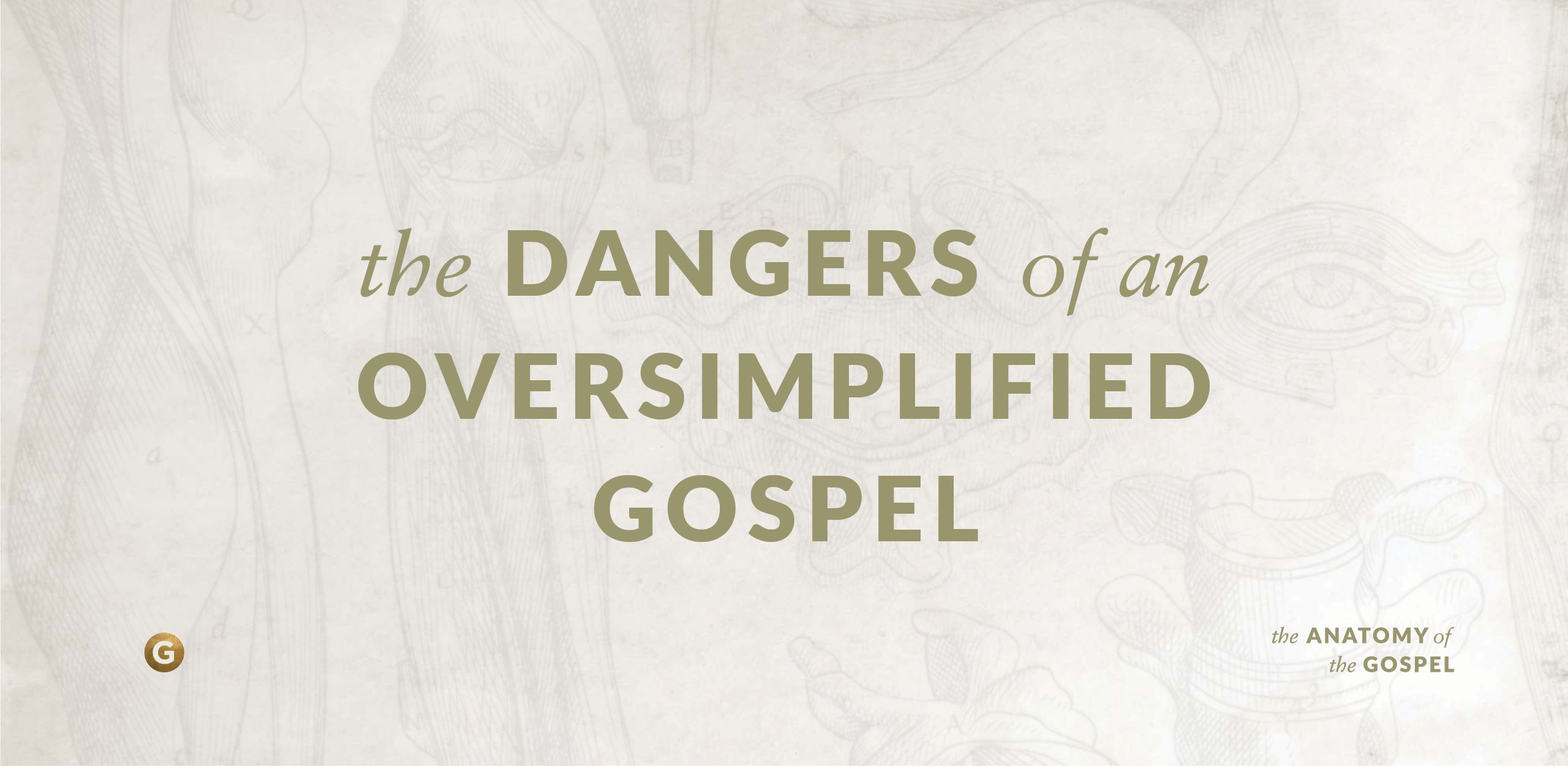 The Dangers of an Oversimplified Gospel