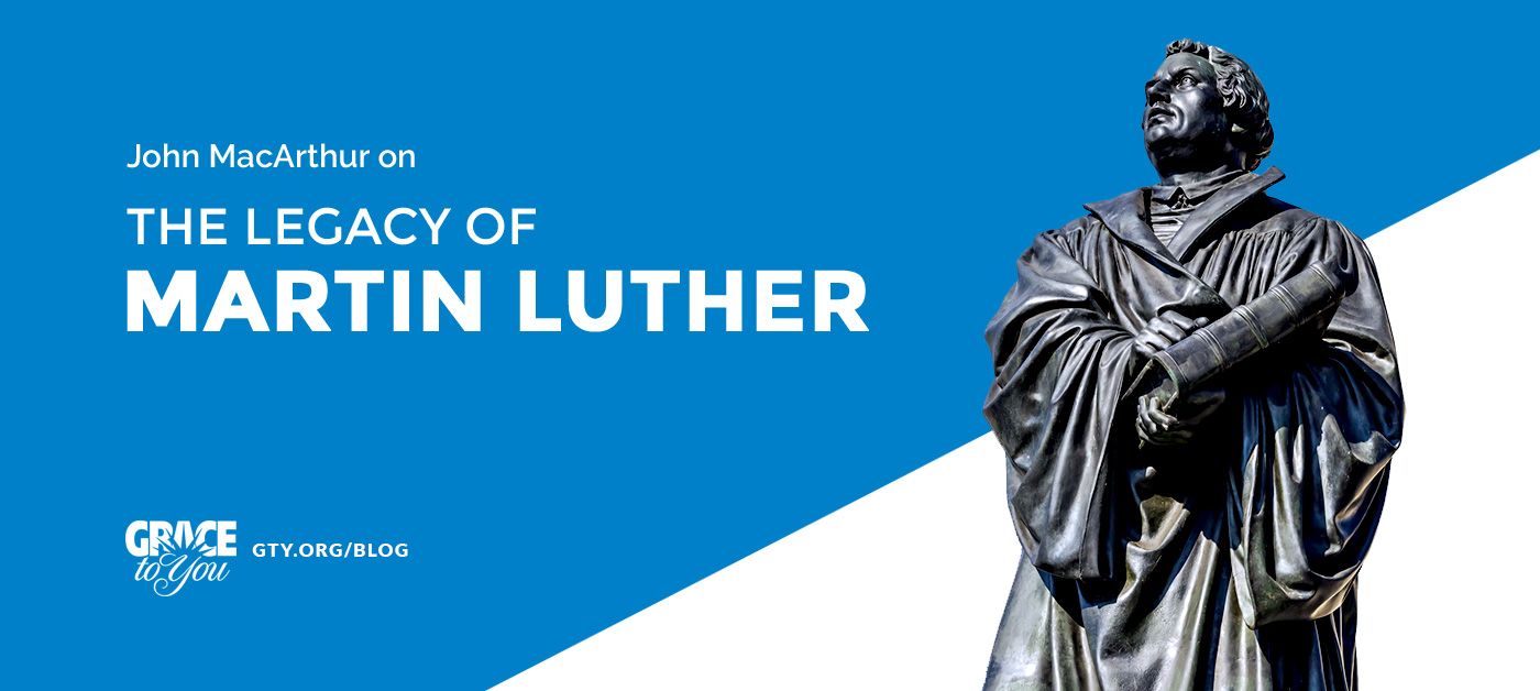 John MacArthur on the Legacy of Martin Luther