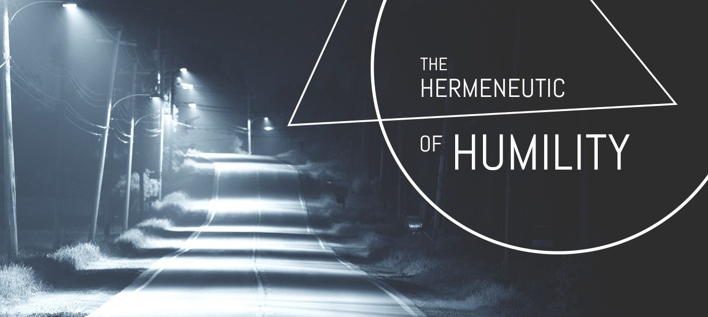 The Hermeneutic of Humility